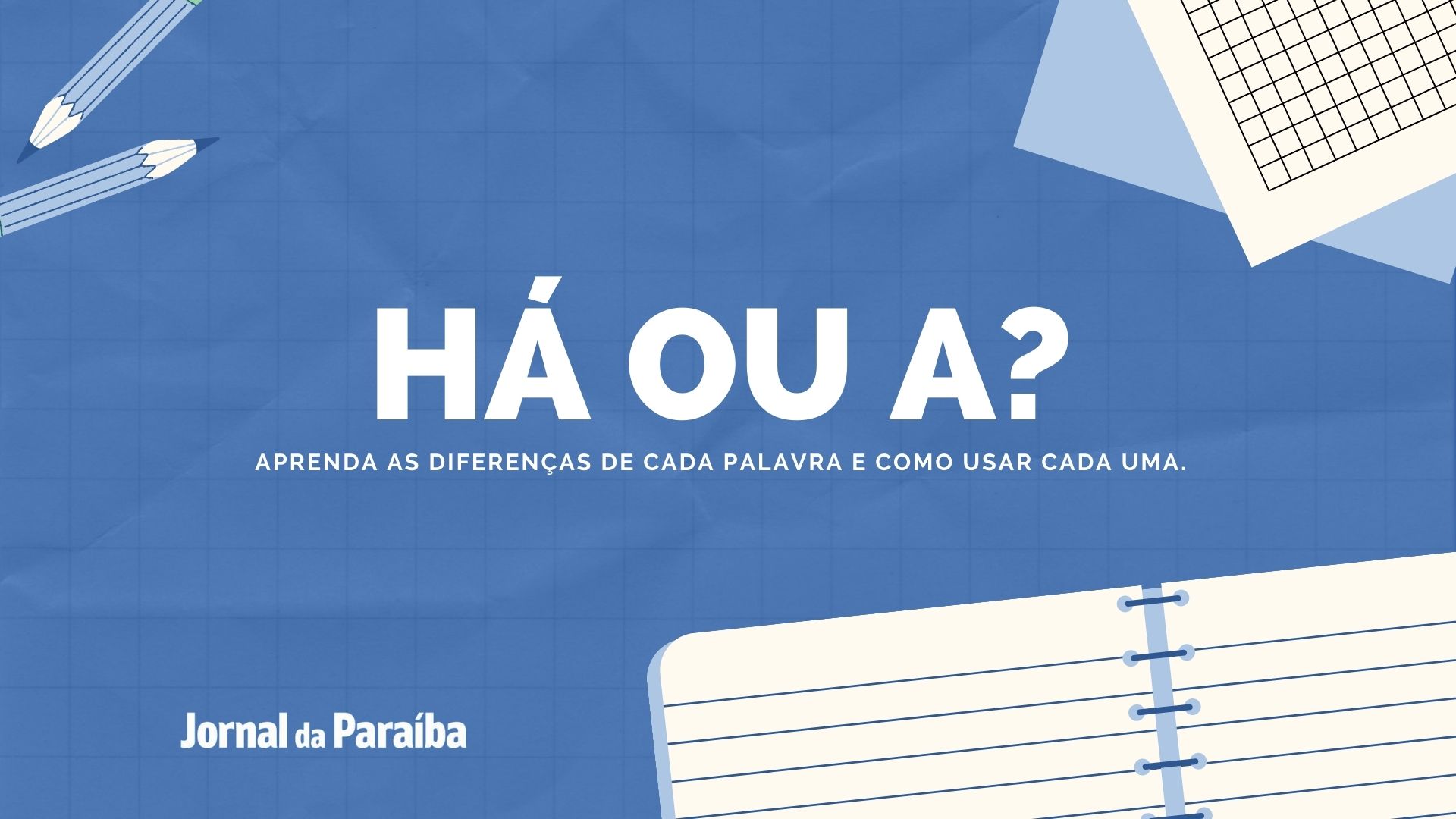 'Há' ou 'a': veja as diferenças entre as palavras e como usar cada uma